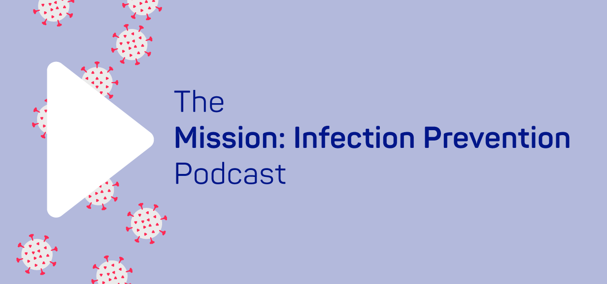 The Mission: Infection Prevention Podcast
